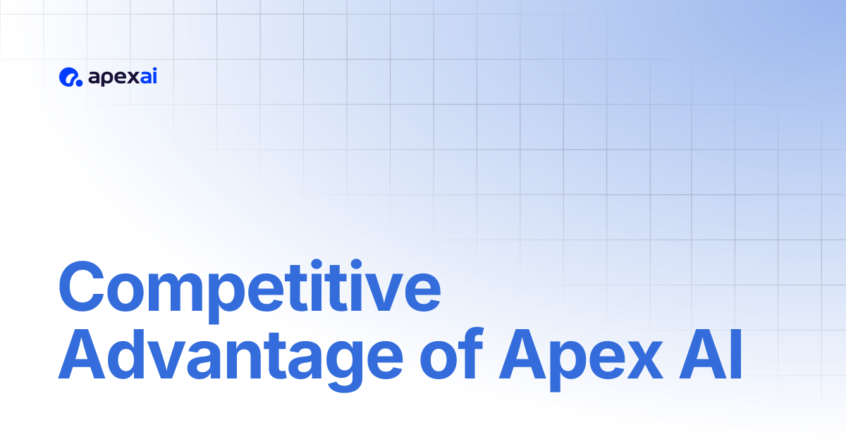 Competitive Advantage of Apex AI | Apex AI